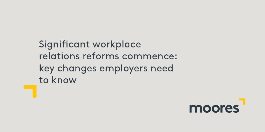 Significant workplace relations reforms commence: key changes employers ...