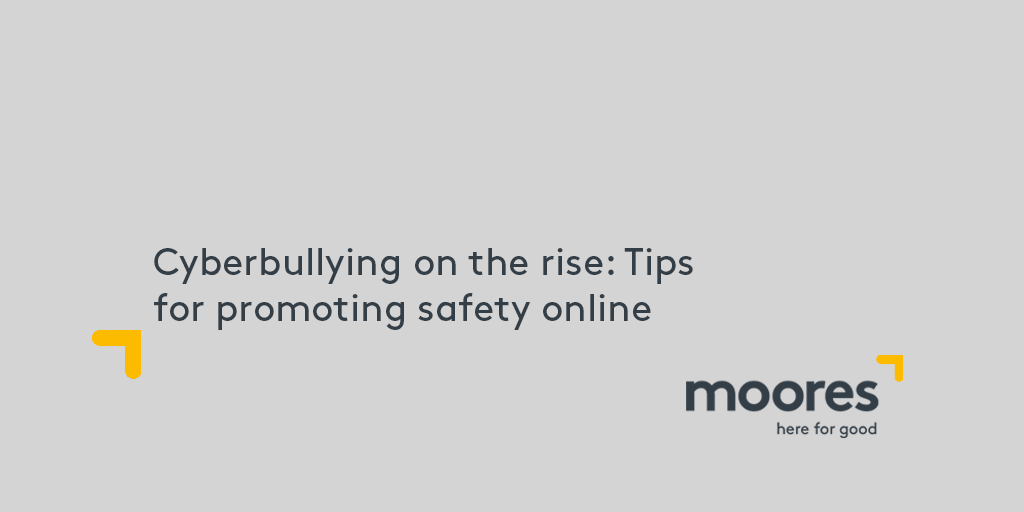 Cyberbullying on the rise: Tips for promoting safety online | Moores