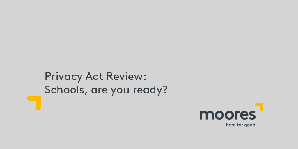 Privacy Act Review: Schools, are you ready? | Moores