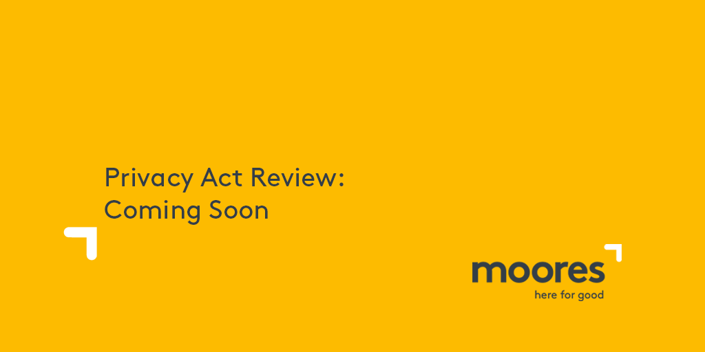 Privacy Act Review: Coming Soon | Moores
