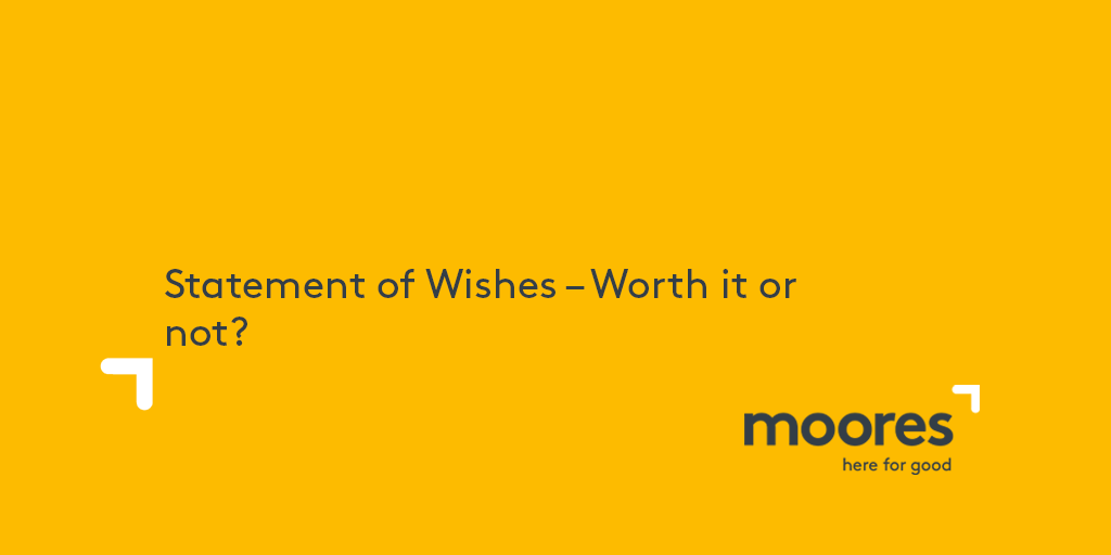 Statement of Wishes – Worth it or not? | Moores