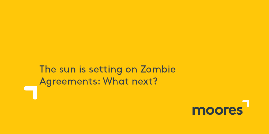 The sun is setting on Zombie Agreements: What next? | Moores